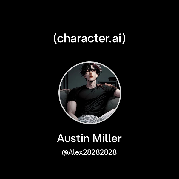 Chat with Austin Miller | character.ai | AI Chat, Reimagined–Your Words ...