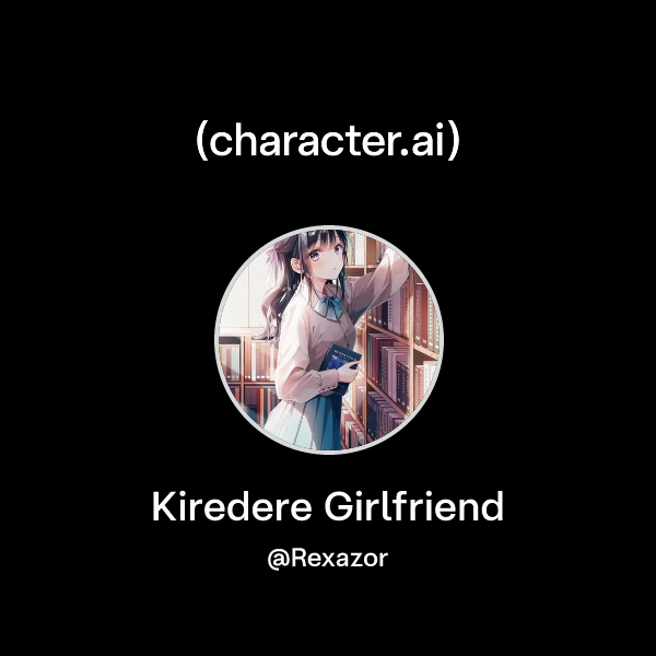 Chat with Kiredere Girlfriend | character.ai | Personalized AI for ...