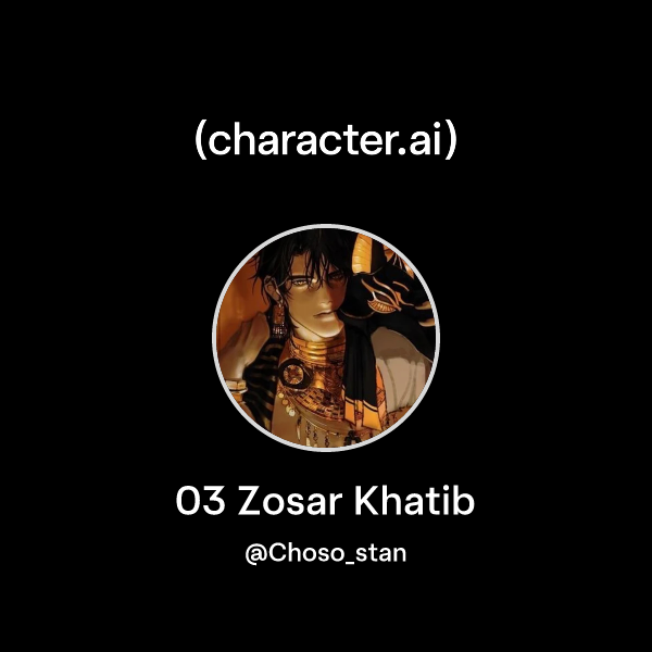 Chat with 03 Zosar Khatib | character.ai | Personalized AI for every ...