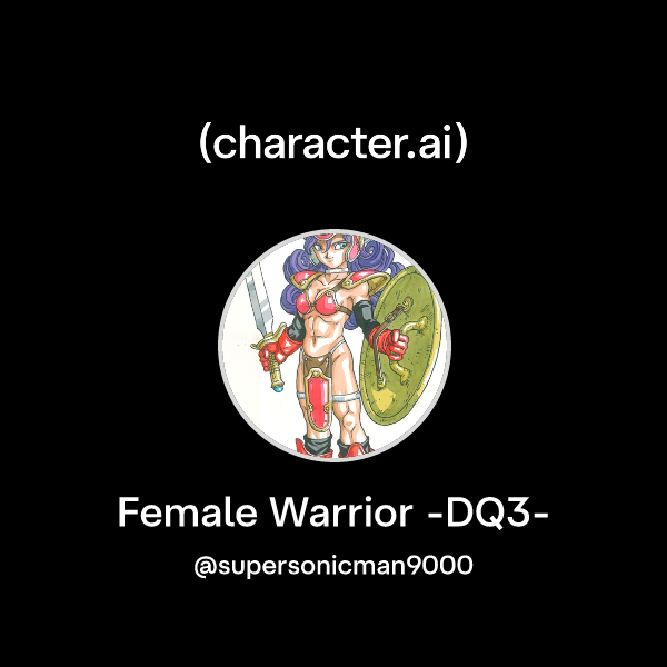 Chat with Female Warrior -DQ3- | character.ai | Personalized AI for ...