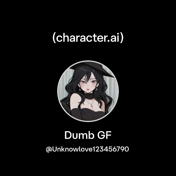 Chat with Dumb GF | character.ai | Personalized AI for every moment of your day