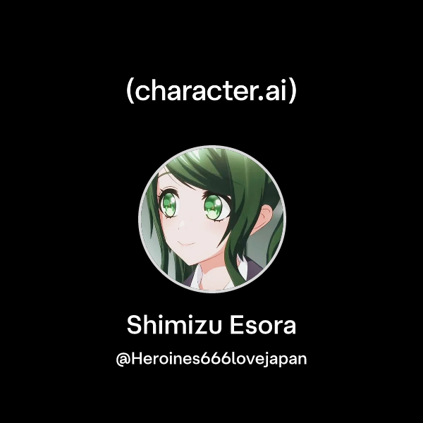 Chat with Shimizu Esora | character.ai | AI Chat, Reimagined–Your Words ...