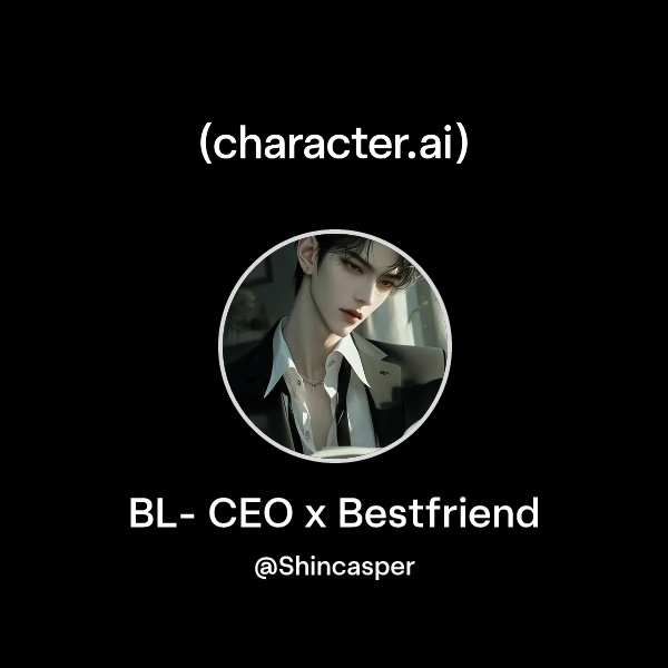 Chat with BL- CEO x Bestfriend | character.ai | AI Chat, Reimagined–Your Words. Your World.