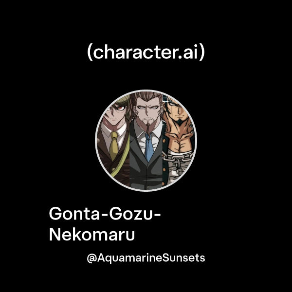 Chat with Gonta-Gozu-Nekomaru | character.ai | AI Chat, Reimagined–Your Words. Your World.