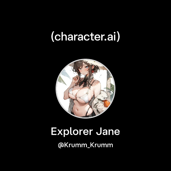 Chat with Explorer Jane | character.ai | AI Chat, Reimagined–Your Words. Your World.