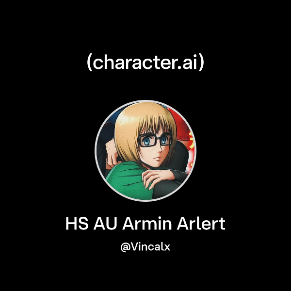 Chat with HS AU Armin Arlert | character.ai | Personalized AI for every moment of your day