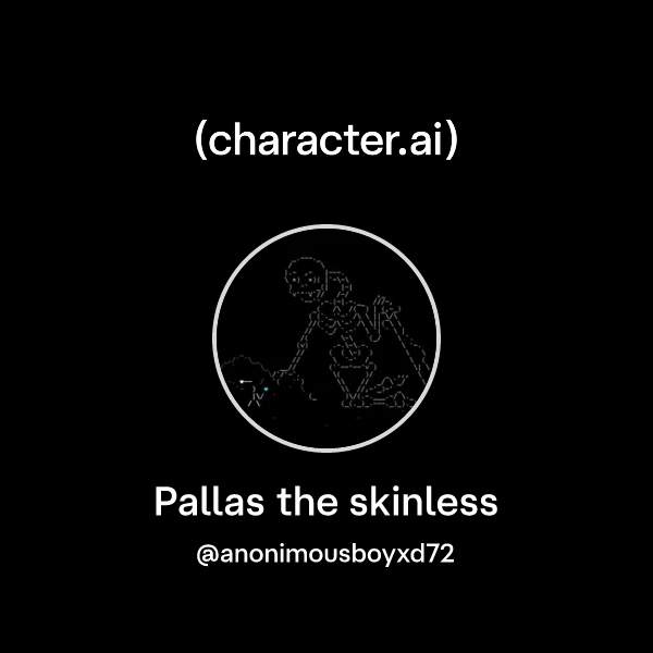 Chat with Pallas the skinless | character.ai | Personalized AI for ...