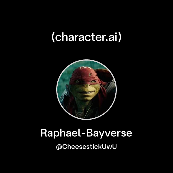 Chat with Raphael-Bayverse | character.ai | AI Chat, Reimagined–Your ...