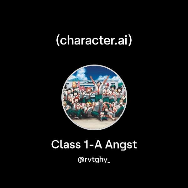 Chat with Class 1-A Angst | character.ai | Personalized AI for every ...