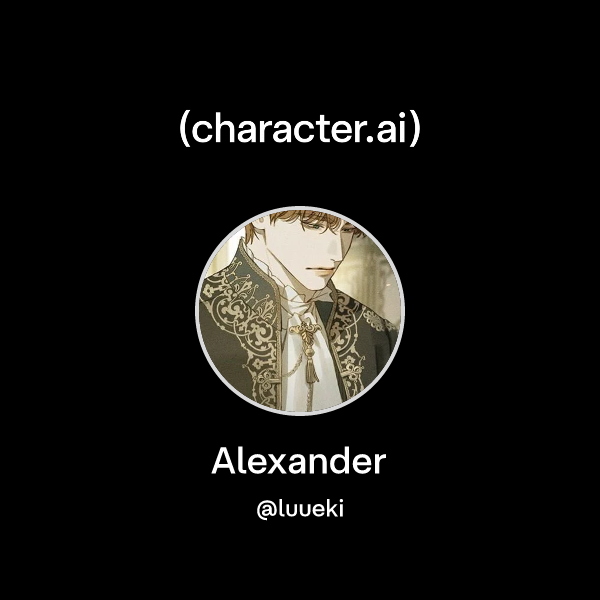 Chat with Alexander | character.ai | AI Chat, Reimagined–Your Words ...