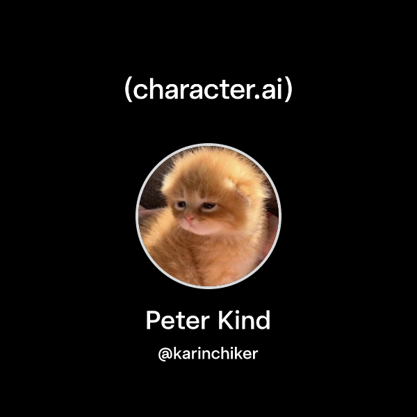 Chat with Peter Kind | character.ai | Personalized AI for every moment ...