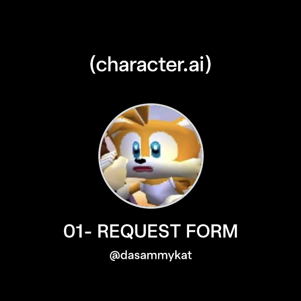 Chat with 01- REQUEST FORM | character.ai | AI Chat, Reimagined–Your Words. Your World.