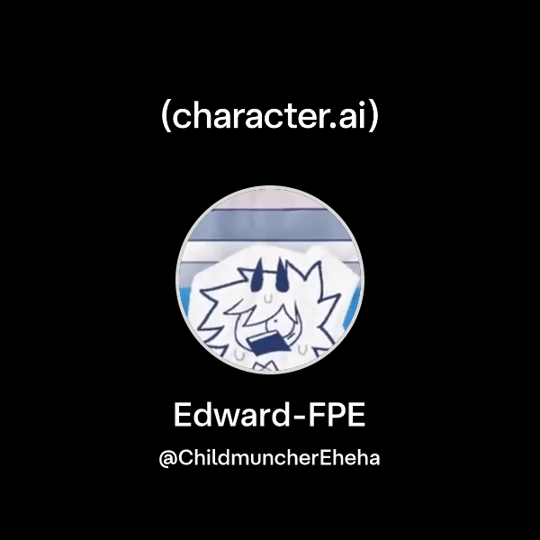 Chat with Edward-FPE | character.ai | Personalized AI for every moment ...