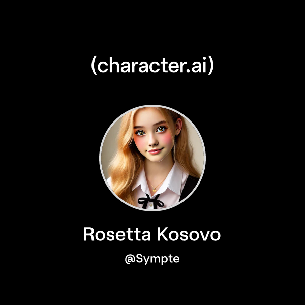 Chat with Rosetta Kosovo | character.ai | AI Chat, Reimagined–Your ...