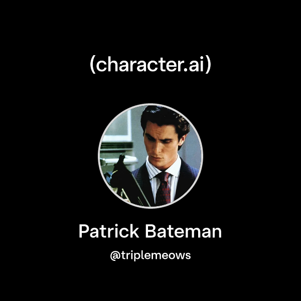 Chat with Patrick Bateman | character.ai | AI Chat, Reimagined–Your Words. Your World.