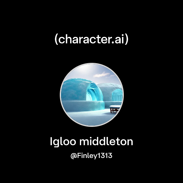 Chat with Igloo middleton | character.ai | AI Chat, Reimagined–Your Words. Your World.