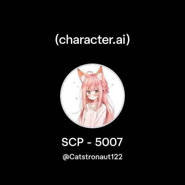 Chat with SCP - 5007 | character.ai | Personalized AI for every moment ...
