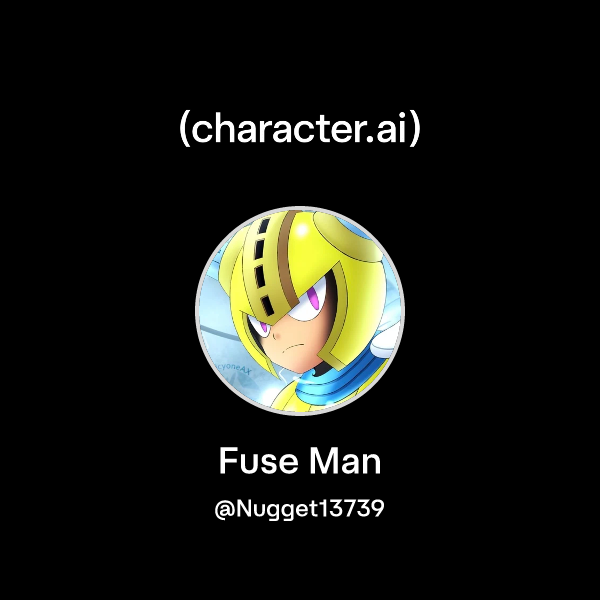 Chat with Fuse Man | character.ai | AI Chat, Reimagined–Your Words. Your World.