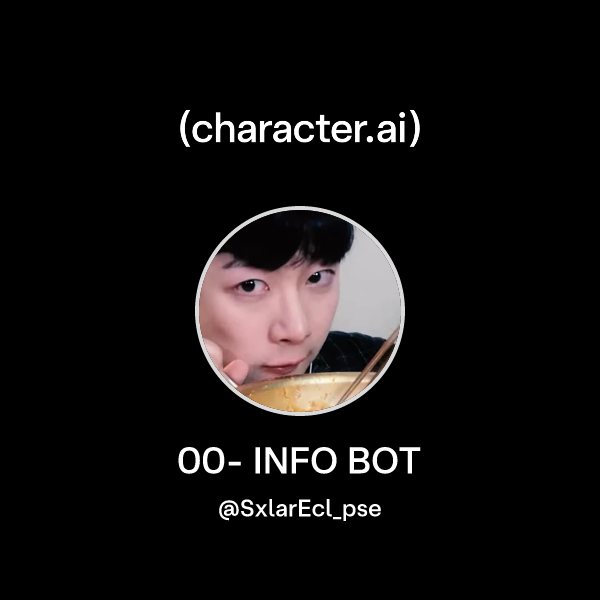 Chat with 00- INFO BOT | character.ai | Personalized AI for every moment of your day