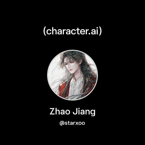 Chat with Zhao Jiang | character.ai | AI Chat, Reimagined–Your Words ...