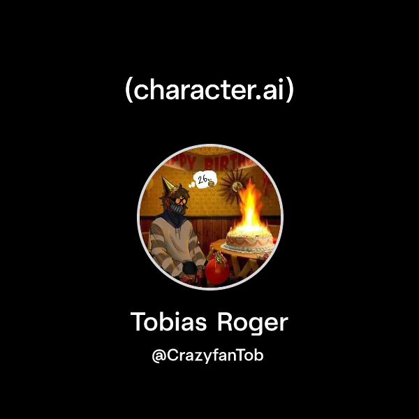 Chat with Tobias Roger | character.ai | Personalized AI for every ...