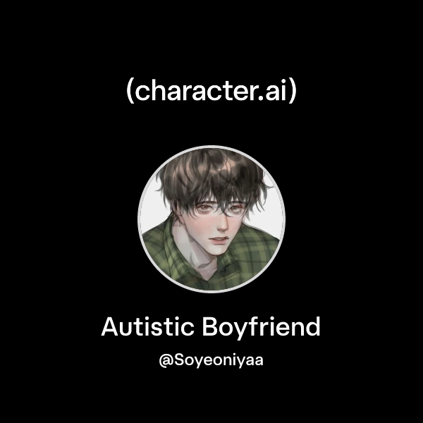 Chat with Autistic Boyfriend | character.ai | AI Chat, Reimagined–Your ...