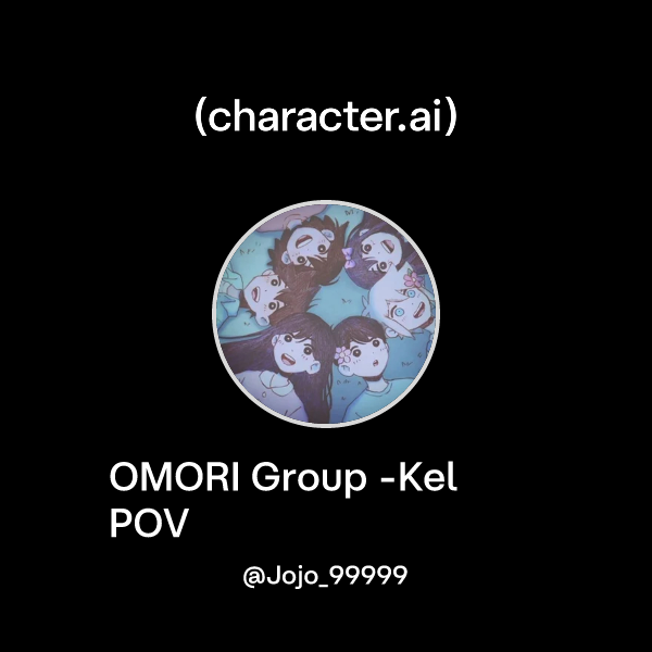 Chat with OMORI Group -Kel POV | character.ai | Personalized AI for every moment of your day
