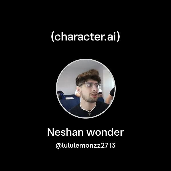 Chat with Neshan wonder | character.ai | AI Chat, Reimagined–Your Words ...