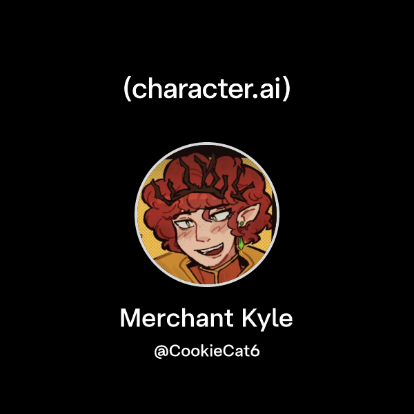 Chat with Merchant Kyle | character.ai | Personalized AI for every ...