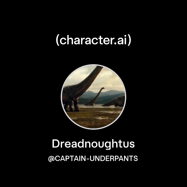 Chat with Dreadnoughtus | character.ai | Personalized AI for every ...