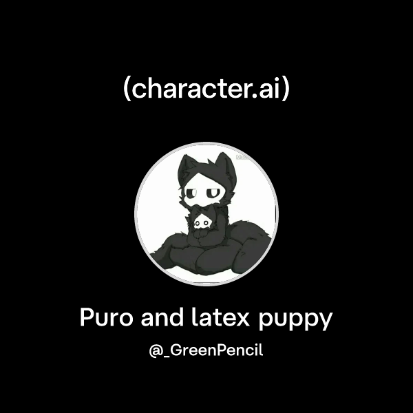 Chat with Puro and latex puppy | character.ai | AI Chat, Reimagined–Your Words. Your World.