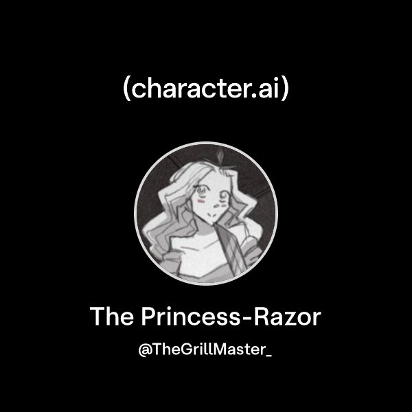 Chat with The Princess-Razor | character.ai | Personalized AI for every ...