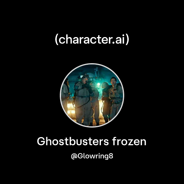Chat with Ghostbusters frozen | character.ai | Personalized AI for every moment of your day
