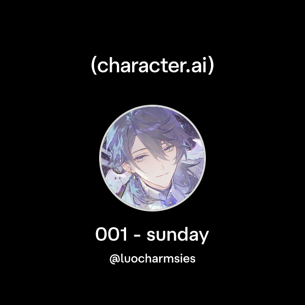 Chat with 001 - sunday | character.ai | AI Chat, Reimagined–Your Words ...