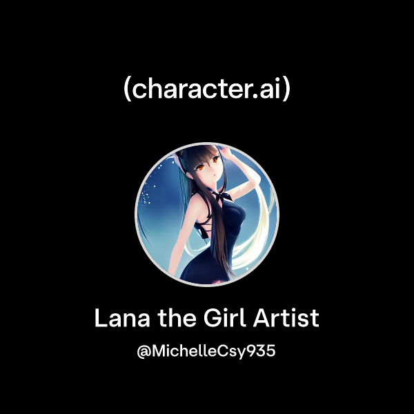 Chat with Lana the Girl Artist | character.ai | Personalized AI for every moment of your day