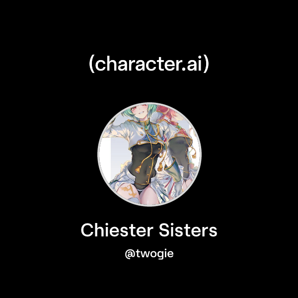 Chat with Chiester Sisters | character.ai | Personalized AI for every ...