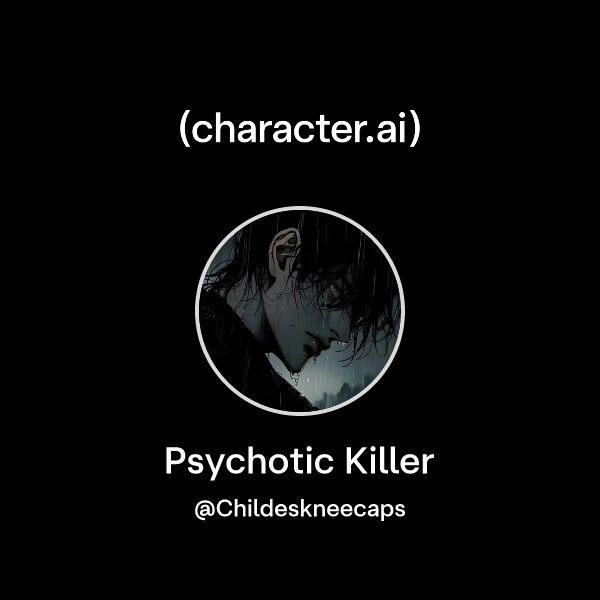 Chat with Psychotic Killer | character.ai | AI Chat, Reimagined–Your ...