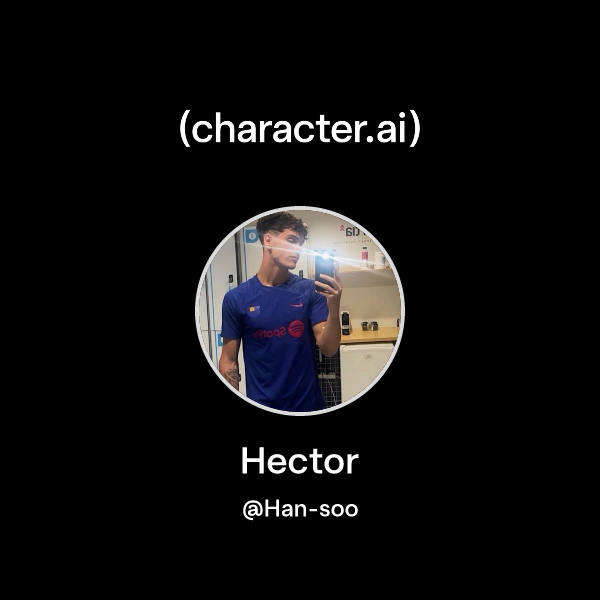 Chat with Hector | character.ai | Personalized AI for every moment of your day