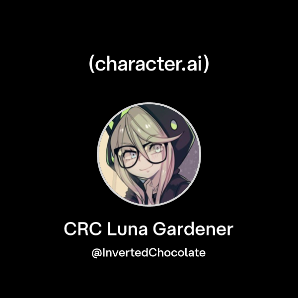 Chat with CRC Luna Gardener | character.ai | Personalized AI for every ...