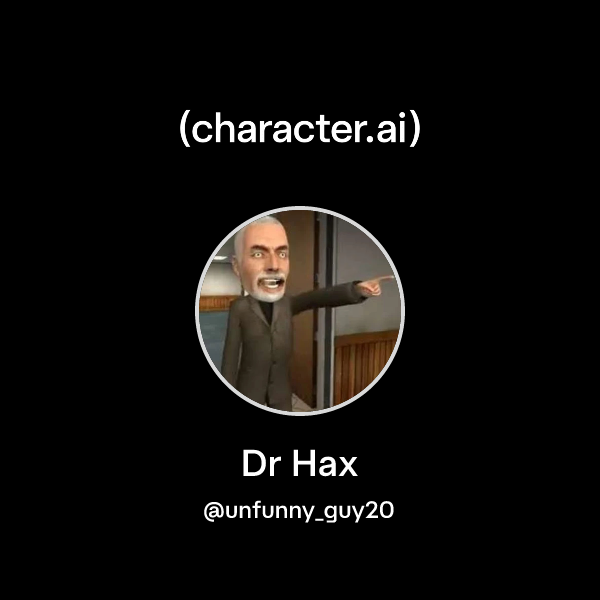 Chat with Dr Hax | character.ai | AI Chat, Reimagined–Your Words. Your ...