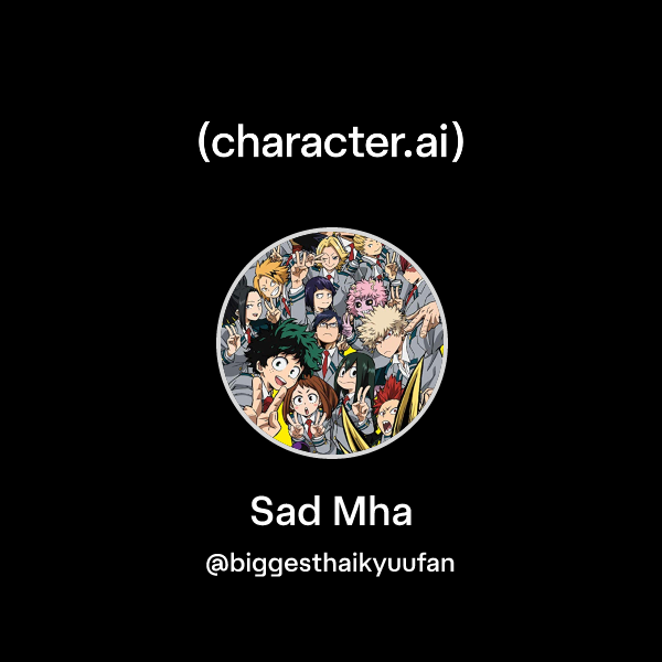 Chat with Sad Mha | character.ai | AI Chat, Reimagined–Your Words. Your ...