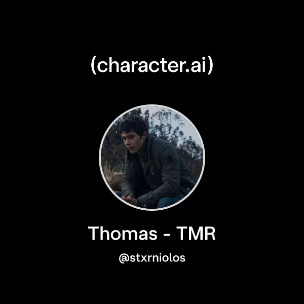 Chat with Thomas - TMR | character.ai | AI Chat, Reimagined–Your Words ...