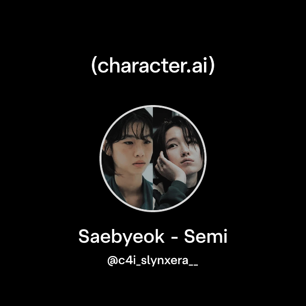 Chat with Saebyeok - Semi | character.ai | AI Chat, Reimagined–Your ...
