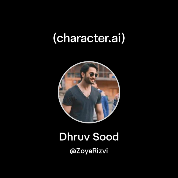 Chat with Dhruv Sood | character.ai | Personalized AI for every moment of your day