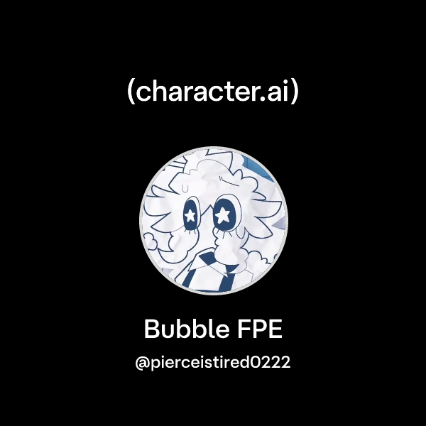 Chat with Bubble FPE | character.ai | AI Chat, Reimagined–Your Words ...