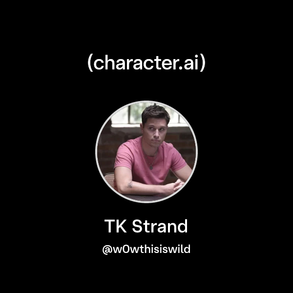 Chat with TK Strand | character.ai | AI Chat, Reimagined–Your Words ...