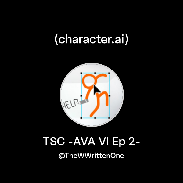 Chat with TSC -AVA VI Ep 2- | character.ai | AI Chat, Reimagined–Your ...