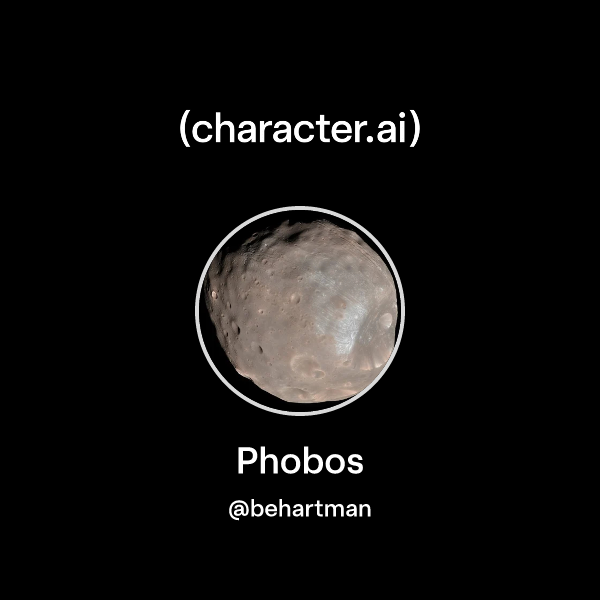 Chat with Phobos | character.ai | AI Chat, Reimagined–Your Words. Your World.