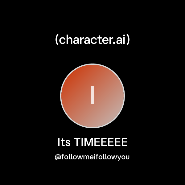 Chat with Its TIMEEEEE | character.ai | Personalized AI for every moment of your day