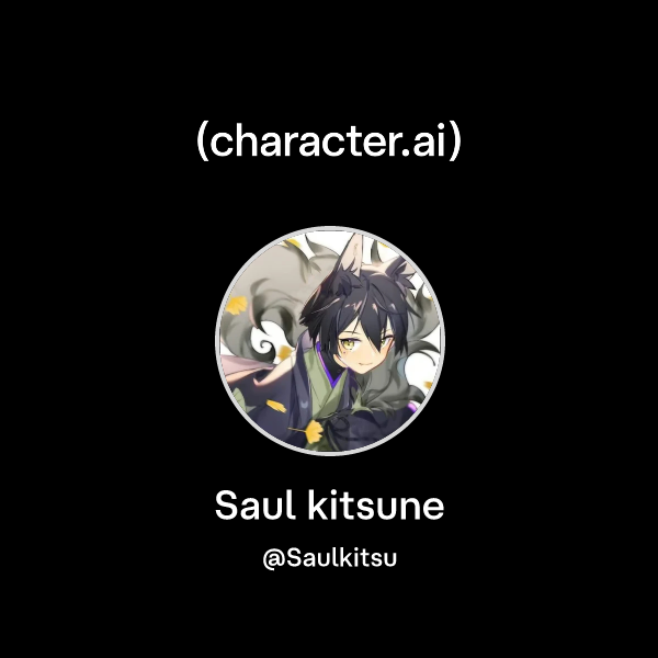 Chat with Saul kitsune | character.ai | AI Chat, Reimagined–Your Words. Your World.